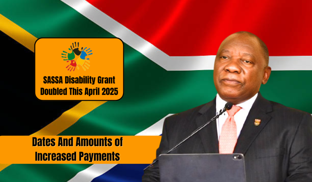 SASSA Disability Grant Doubled This April 2025 - Dates And Amounts of ...