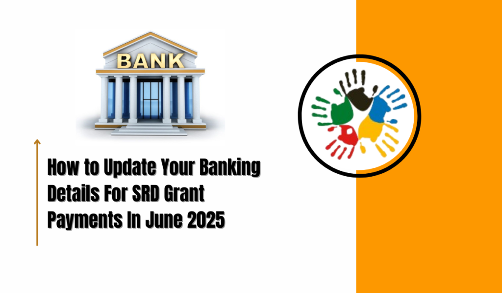 How to Update Your Banking Details For SRD Grant Payments In June 2025